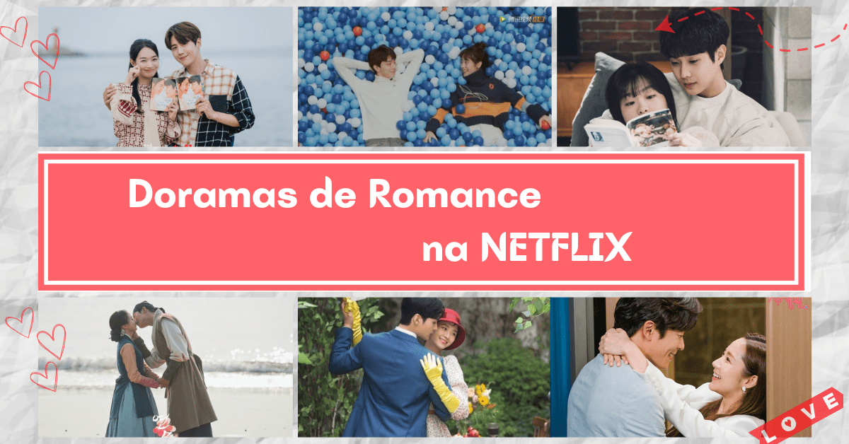 Dorama de Romance que estão disponíveis na Netflix